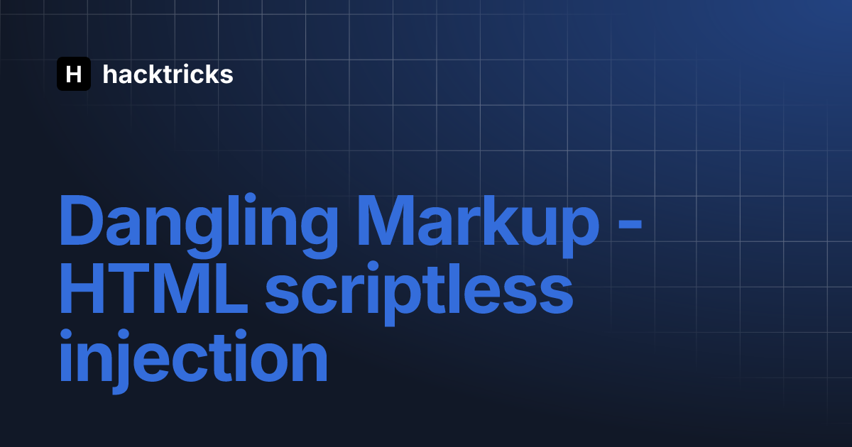 Dangling Markup - HTML scriptless injection | hacktricks Dangling Markup - HTML scriptless injection | hacktricks