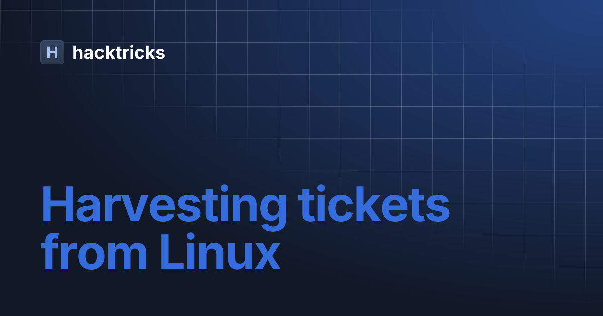 Harvesting tickets from Linux | hacktricks