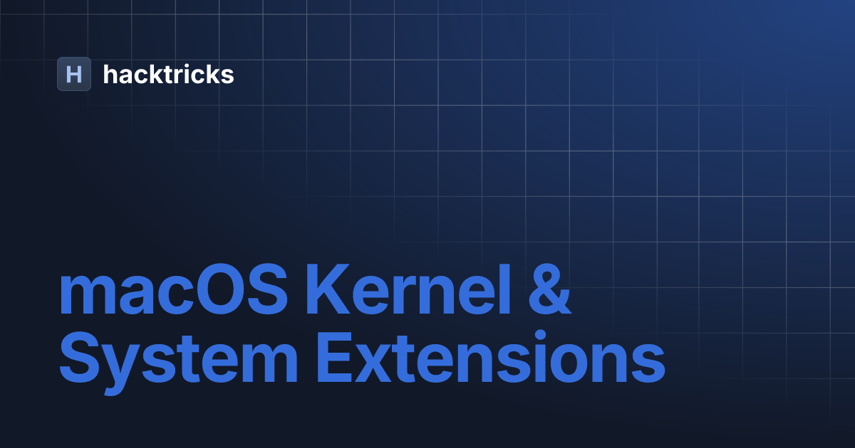macOS Kernel & System Extensions | hacktricks