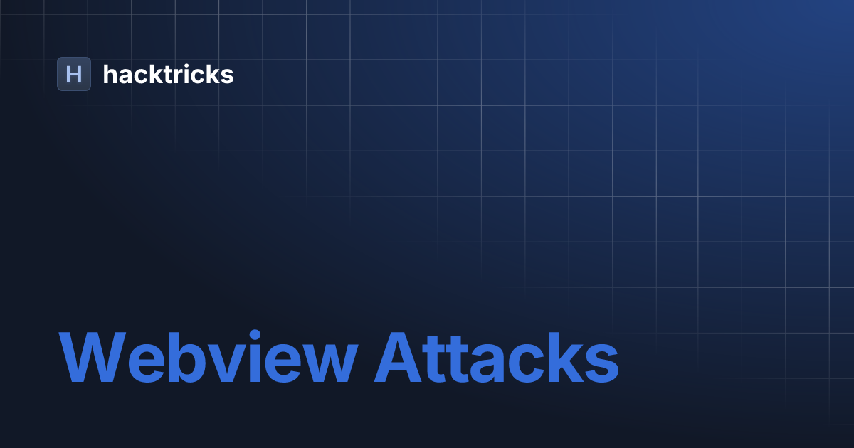 Webview Attacks | hacktricks