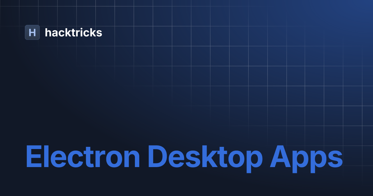 Electron Desktop Apps | hacktricks