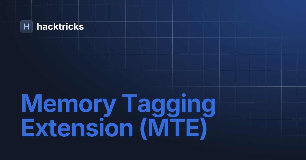 Memory Tagging Extension (MTE) | hacktricks
