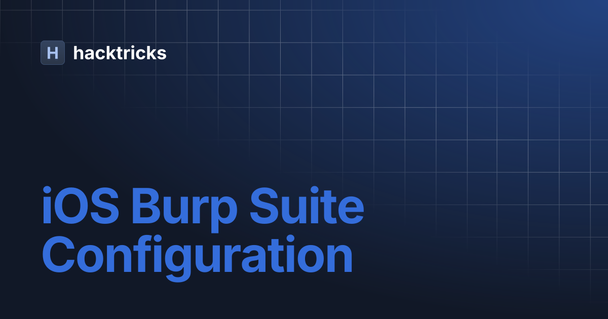 iOS Burp Suite Configuration | hacktricks