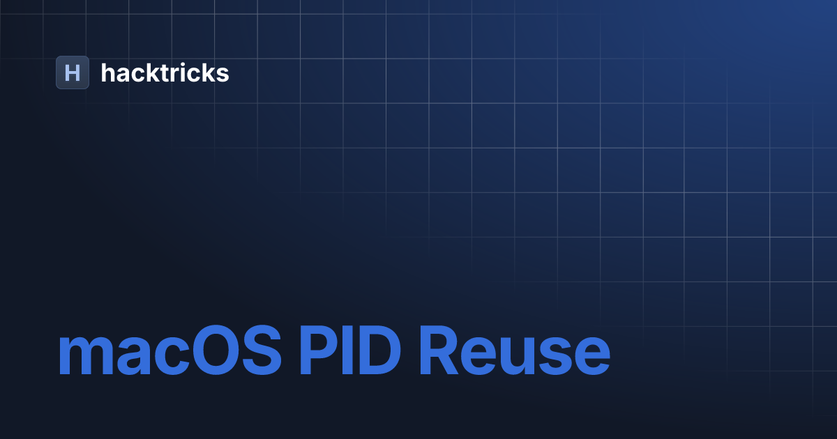 macOS PID Reuse | hacktricks