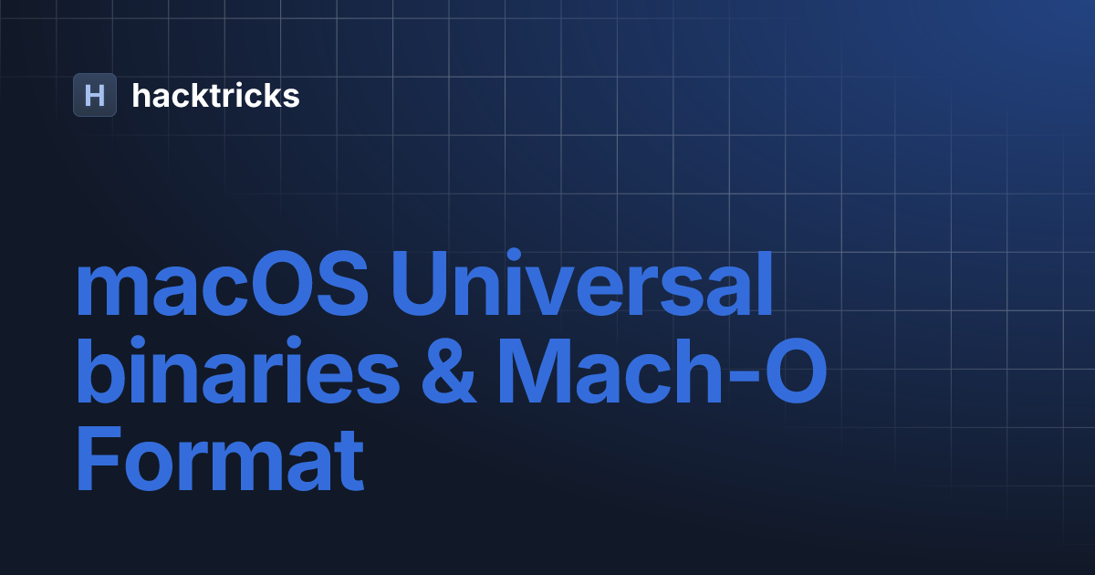 macOS Universal binaries & Mach-O Format | hacktricks