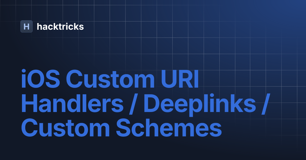 iOS Custom URI Handlers / Deeplinks / Custom Schemes | hacktricks