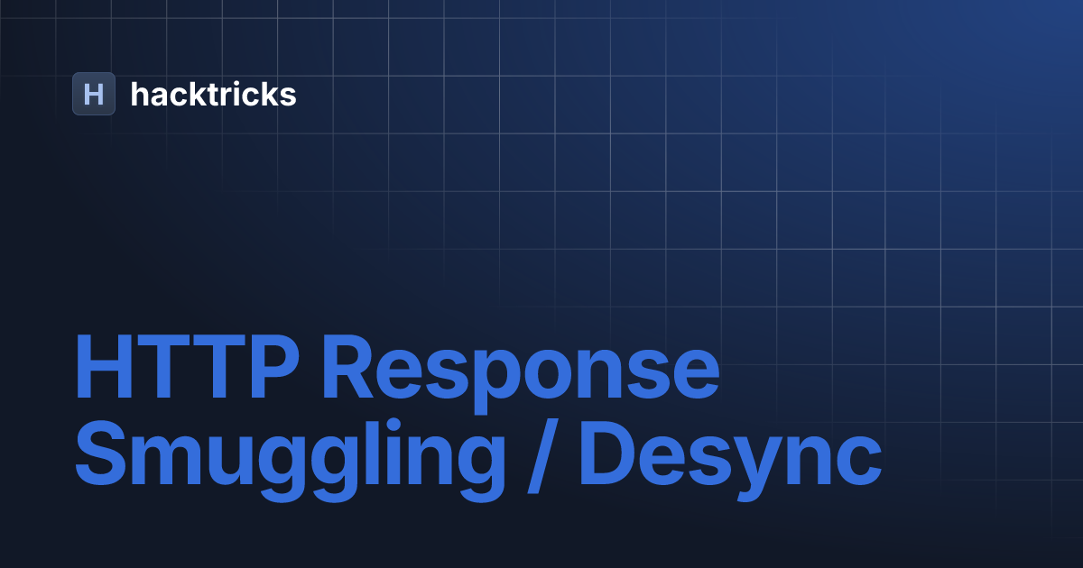 HTTP Response Smuggling / Desync | hacktricks