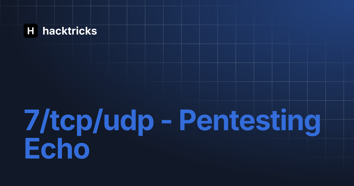 7/tcp/udp - Pentesting Echo | hacktricks 7/tcp/udp - Pentesting Echo | hacktricks