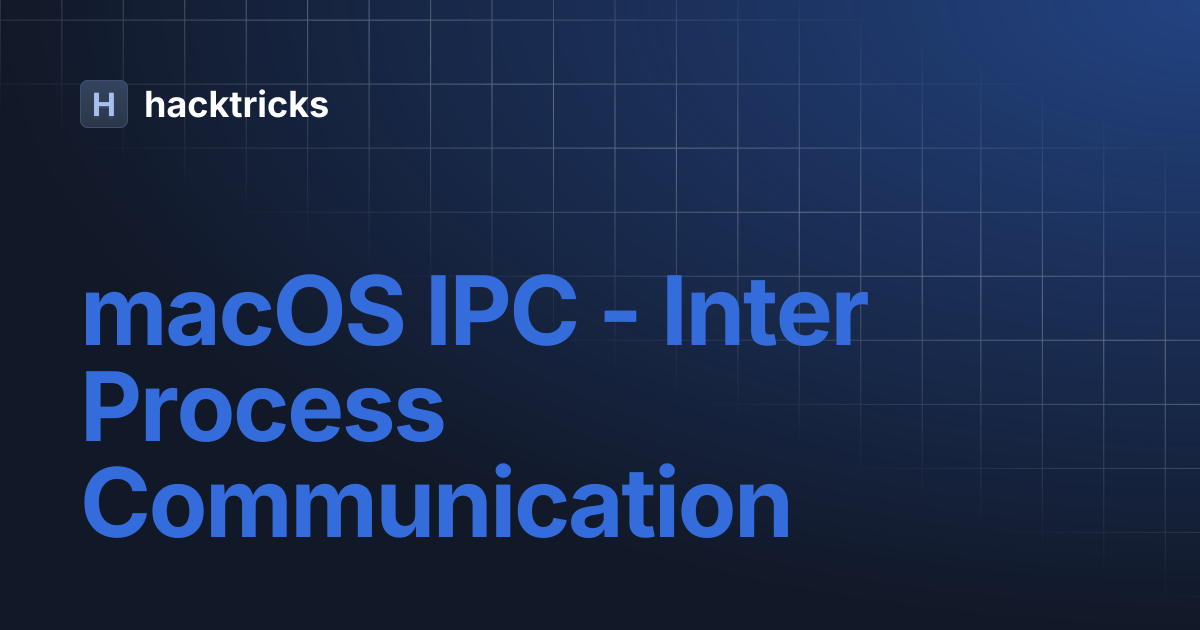 macOS IPC - Inter Process Communication | hacktricks