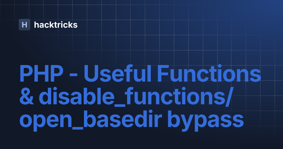 Php Useful Functions And Disablefunctionsopenbasedir Bypass Hacktricks 2885