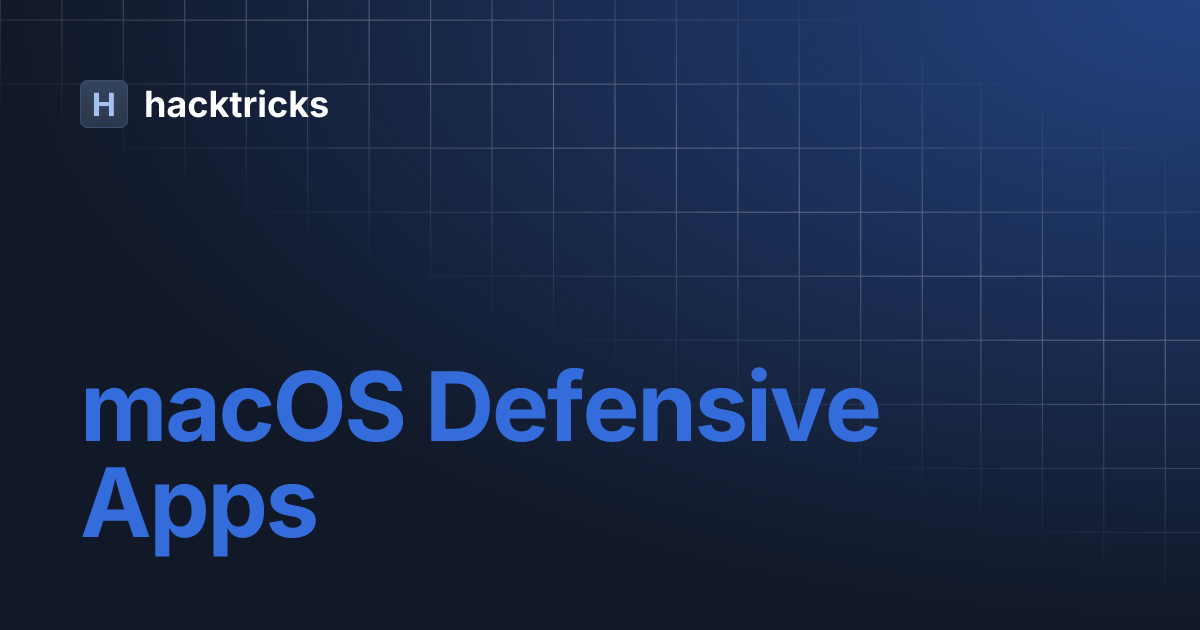 macOS Defensive Apps | hacktricks