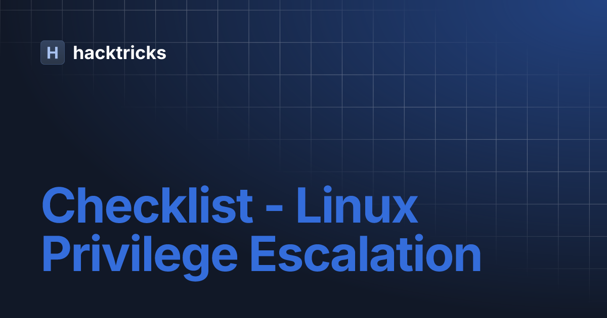 Checklist - Linux Privilege Escalation | hacktricks