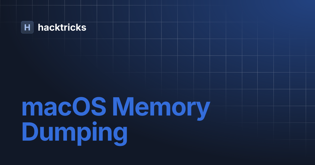 macOS Memory Dumping | hacktricks