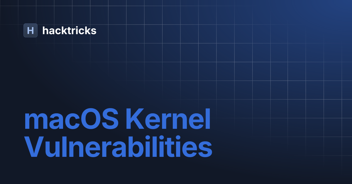 macOS Kernel Vulnerabilities | hacktricks