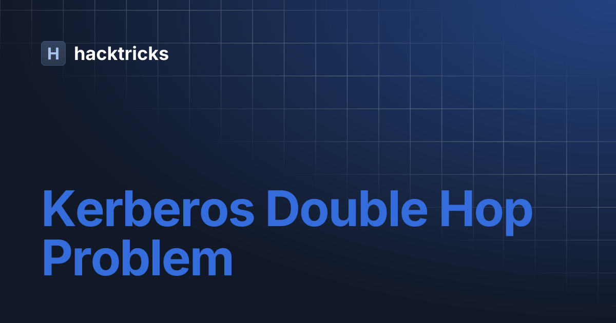 Kerberos Double Hop Problem | hacktricks