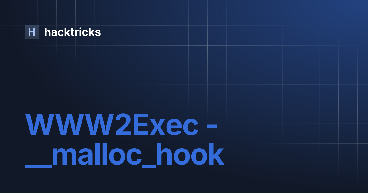 WWW2Exec - __malloc_hook | hacktricks