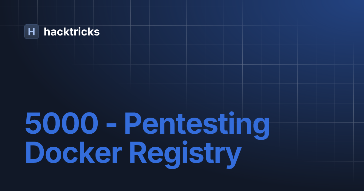 5000 - Pentesting Docker Registry | hacktricks