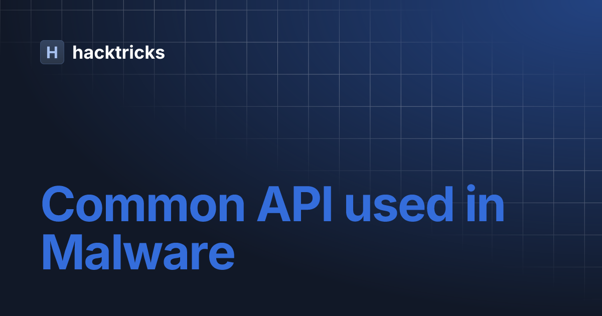 Common API used in Malware | hacktricks
